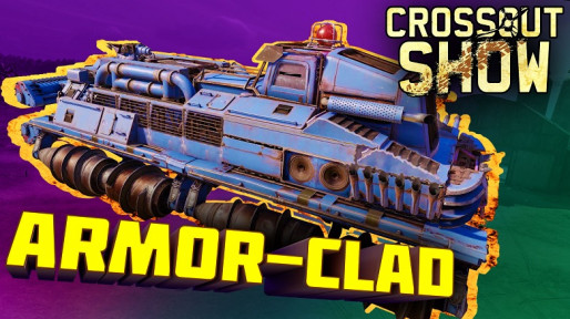 Crossout Show: Armor-clad - News - Crossout